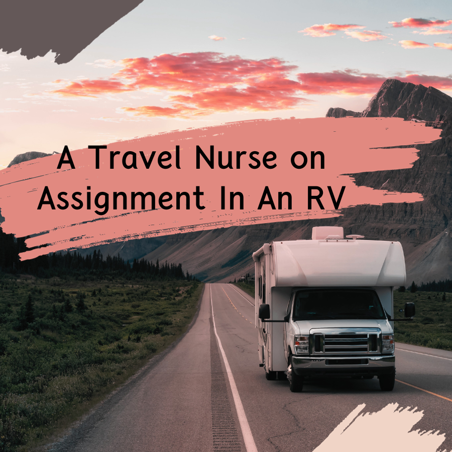 travel nursing in an RV • The Gypsy Nurse