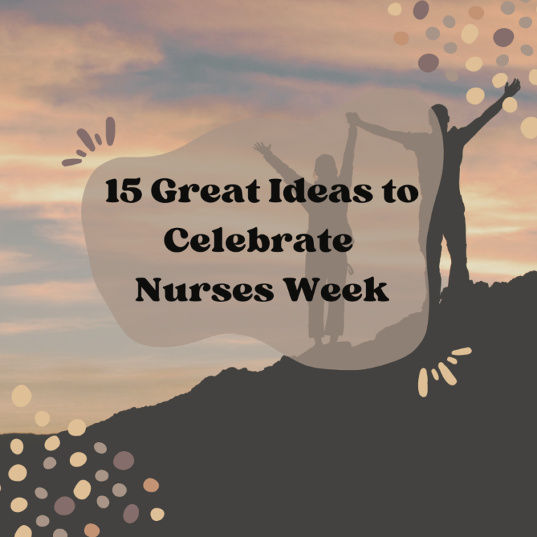 Celebrate Nurses Week 2019: 15 Great Ideas to Help You