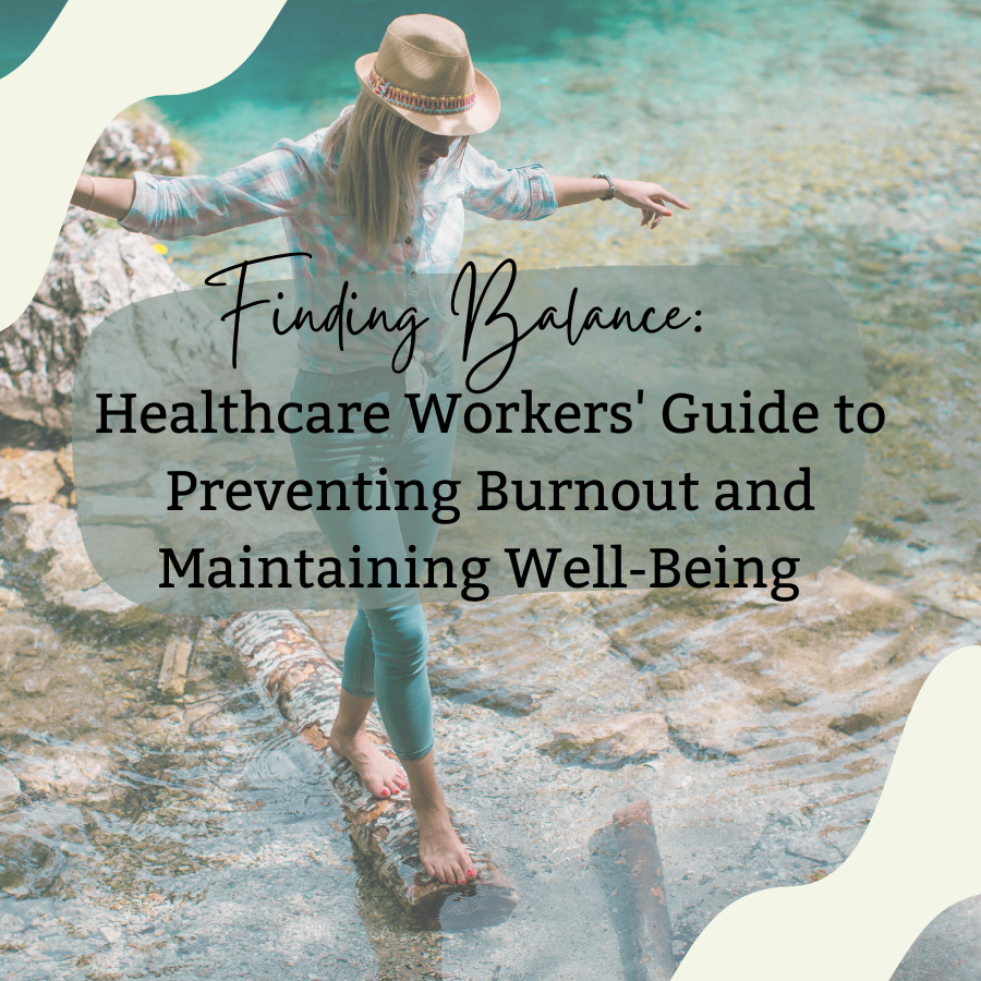 Finding Balance: Healthcare Workers' Guide to Preventing Burnout